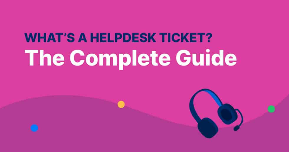 What's a Helpdesk Ticket? The Complete Guide - Capacity