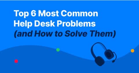 Top 6 Most Common Help Desk Problems (and How to Solve Them) - Capacity