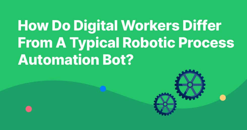 How Do Digital Workers Differ From A Typical Robotic Process Automation ...