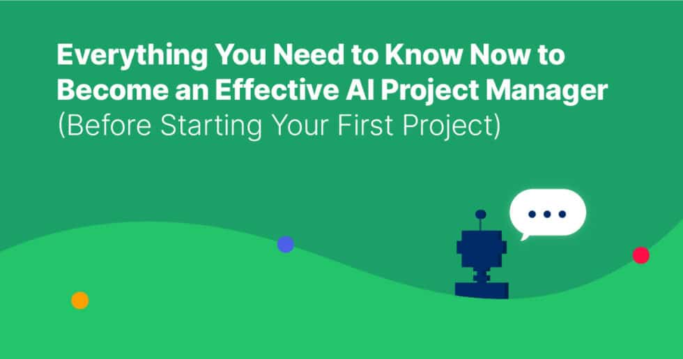 What You Need to Know to be an AI Project Manager - Capacity
