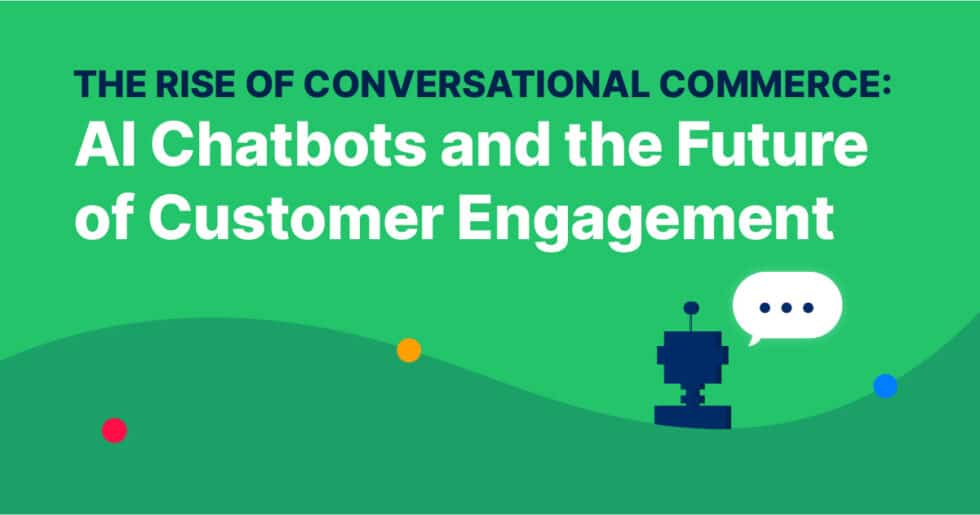 The Rise of Conversational Commerce: AI Chatbots and the Future of Customer Engagement - Capacity