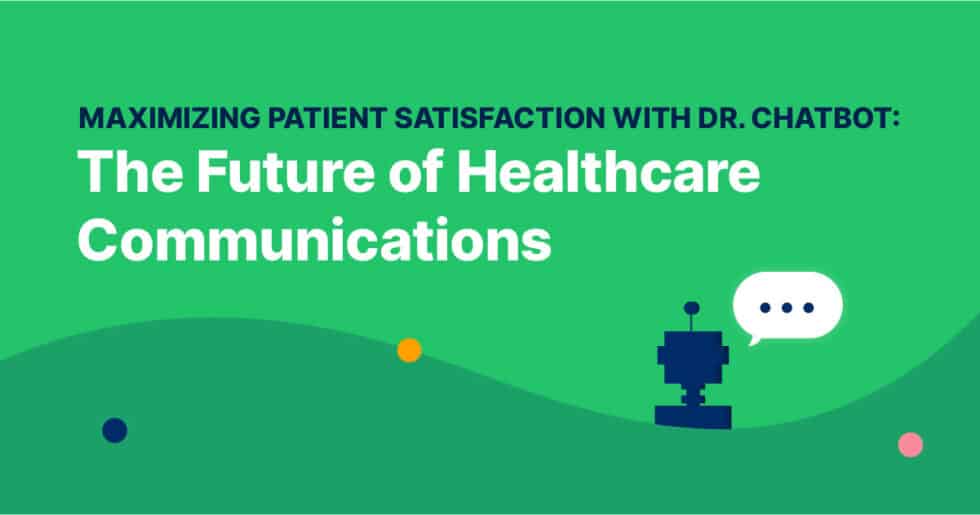 Maximizing Patient Satisfaction with Dr. Chatbot: The Future of ...
