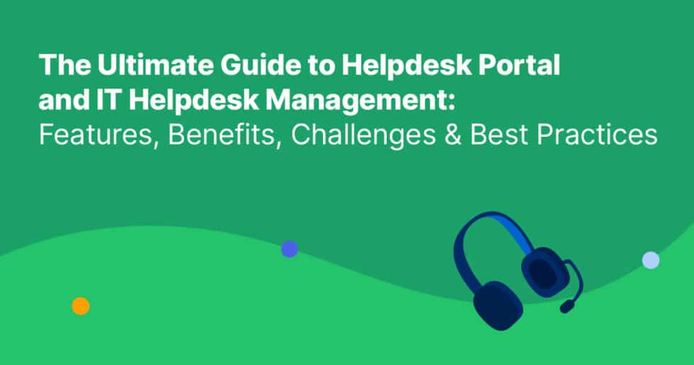 The Ultimate Guide to Helpdesk Portal and IT Helpdesk Management - Features, Benefits ...