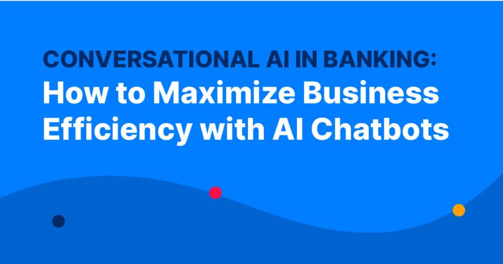 Conversational AI in Banking: How to Maximize Business Efficiency with AI Chatbots - Capacity