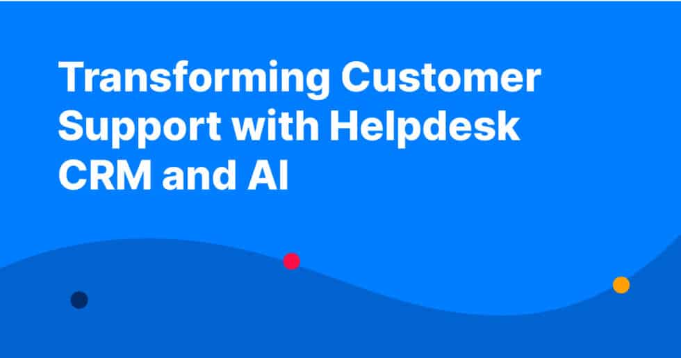 Transforming Customer Support with Helpdesk CRM and AI - Capacity