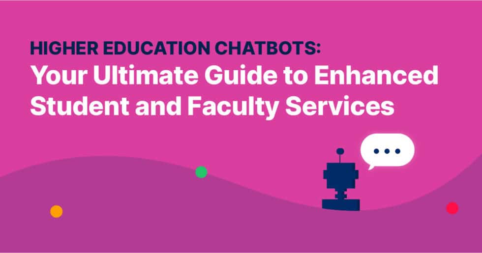 Higher Education Chatbots: Your Ultimate Guide to Enhanced Student and ...