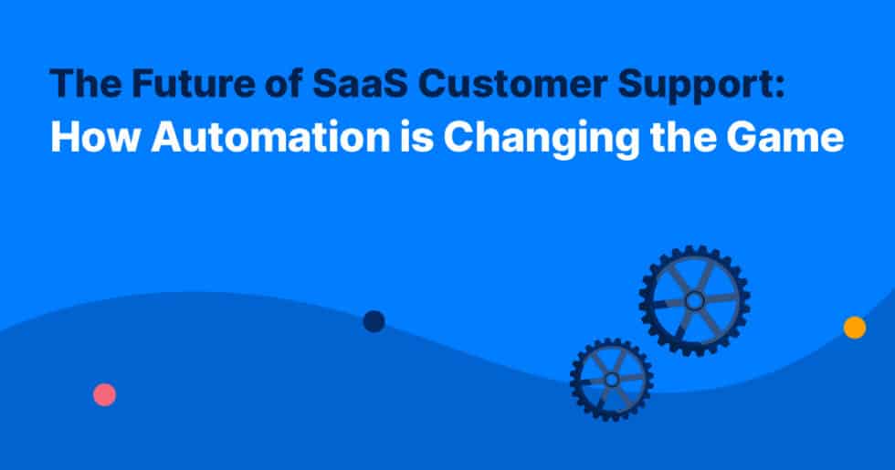 How Automation is Changing SaaS Support - Capacity