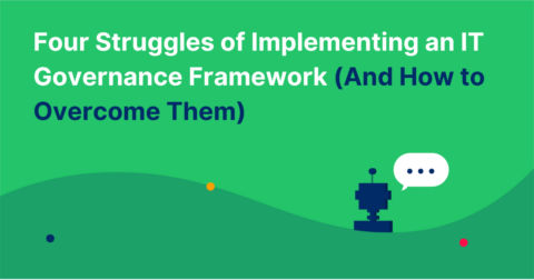 Four Struggles of Implementing an IT Governance Framework (And How to ...
