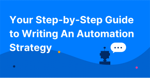 Your Step-by-Step Guide to Writing An Automation Strategy - Capacity