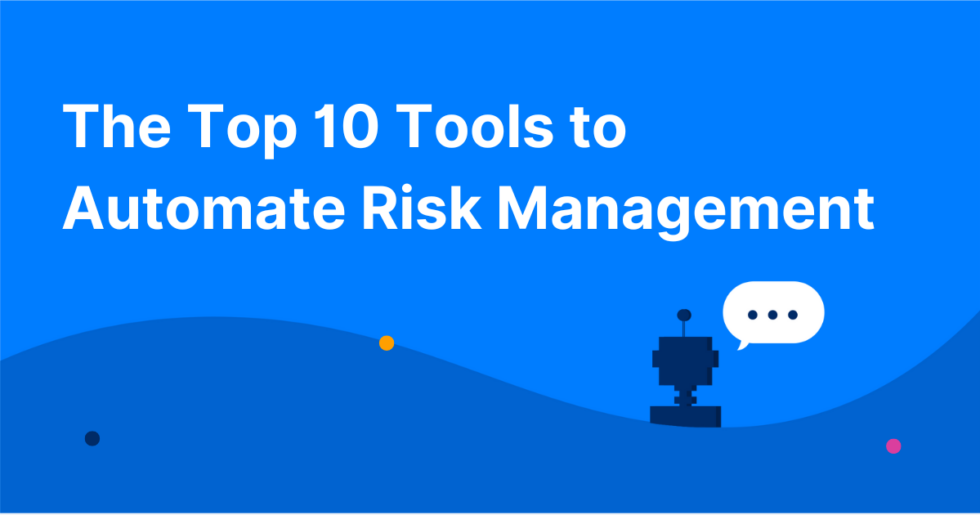 The Top 10 Tools to Automate Risk Management - Capacity