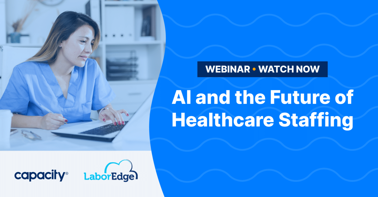 AI and the Future of Healthcare Staffing with Capacity and LaborEdge - Capacity