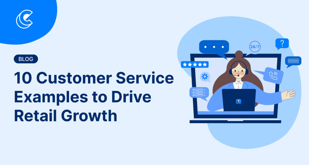 10 Customer Service Examples to Drive Retail Growth - Capacity